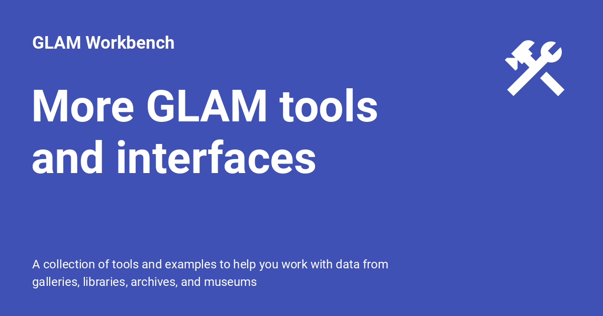 More GLAM tools and interfaces - GLAM Workbench