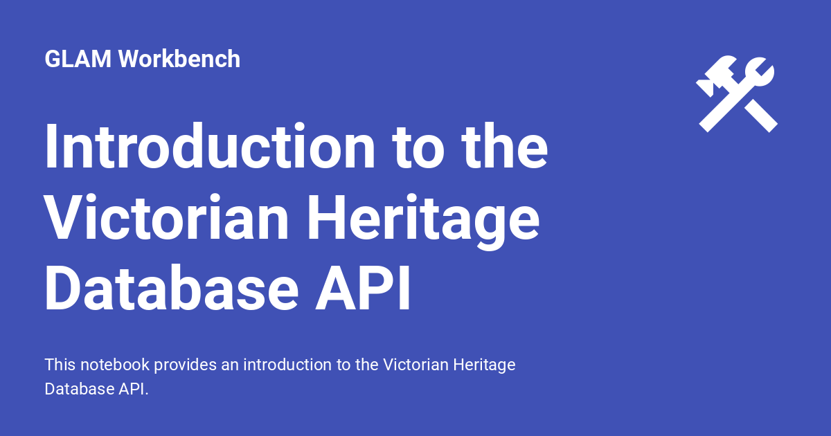 Introduction to the Victorian Heritage Database API - GLAM Workbench