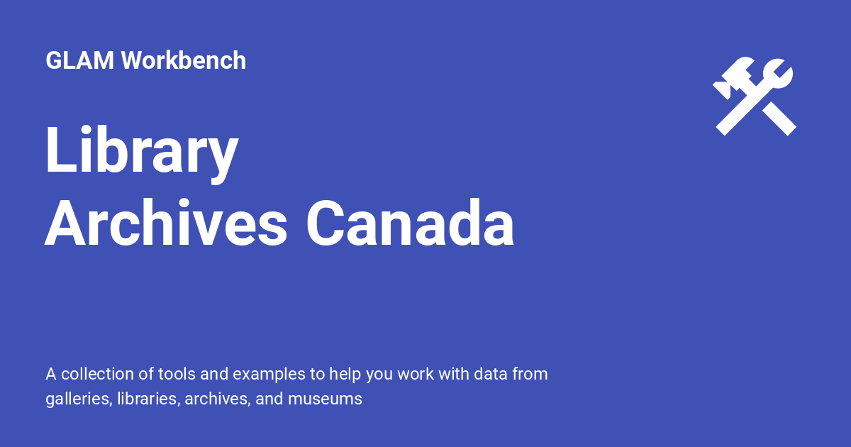 Library Archives Canada - GLAM Workbench