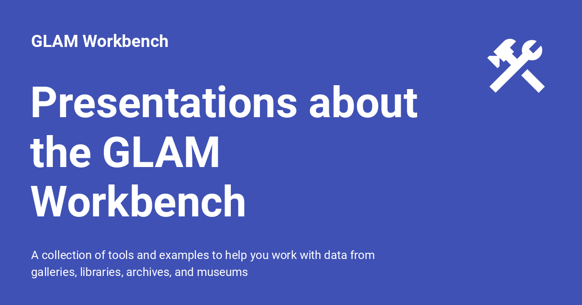 Presentations about the GLAM Workbench - GLAM Workbench