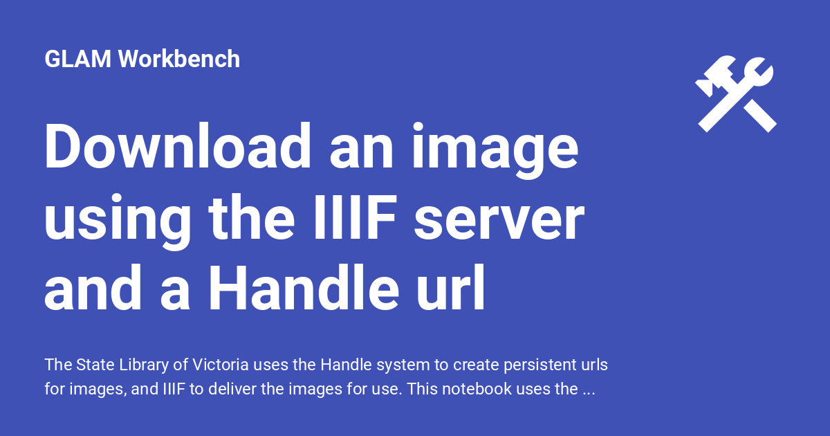 Download an image using the IIIF server and a Handle url - GLAM Workbench