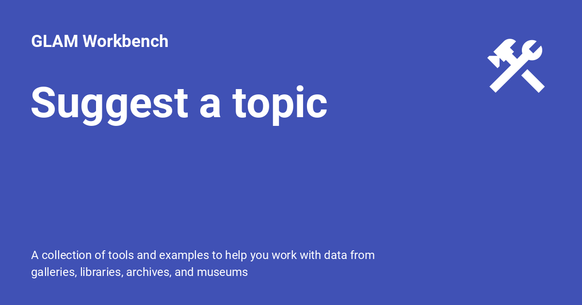 Suggest a topic - GLAM Workbench