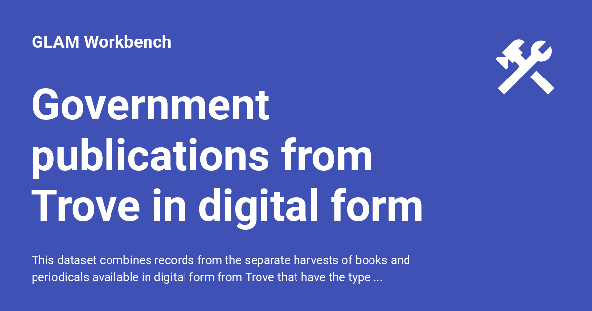 Government Publications From Trove In Digital Form Glam Workbench