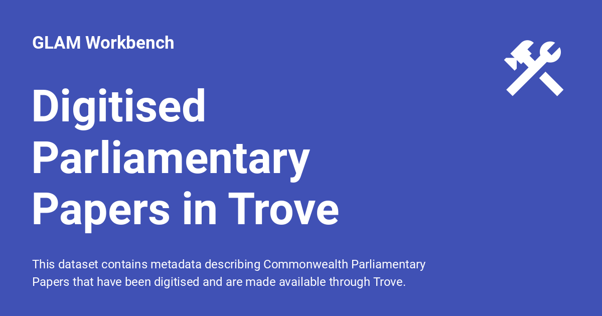 Digitised Parliamentary Papers In Trove Glam Workbench