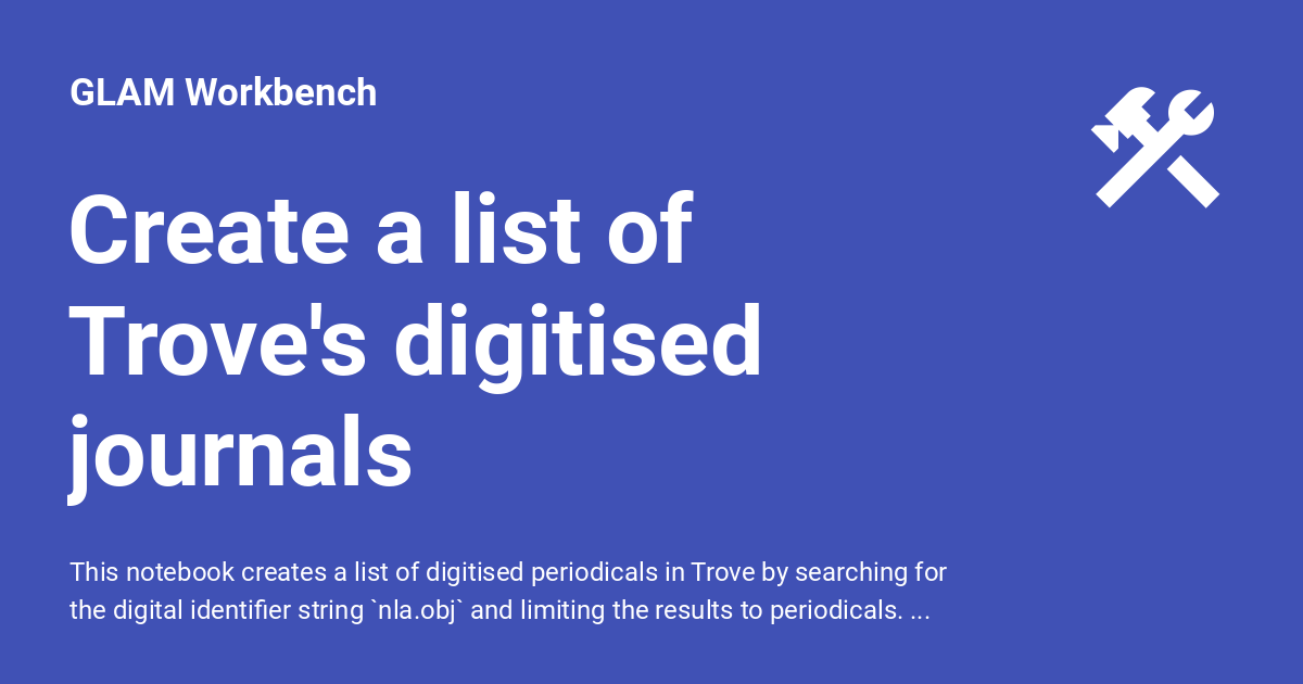Create A List Of Trove S Digitised Journals Glam Workbench