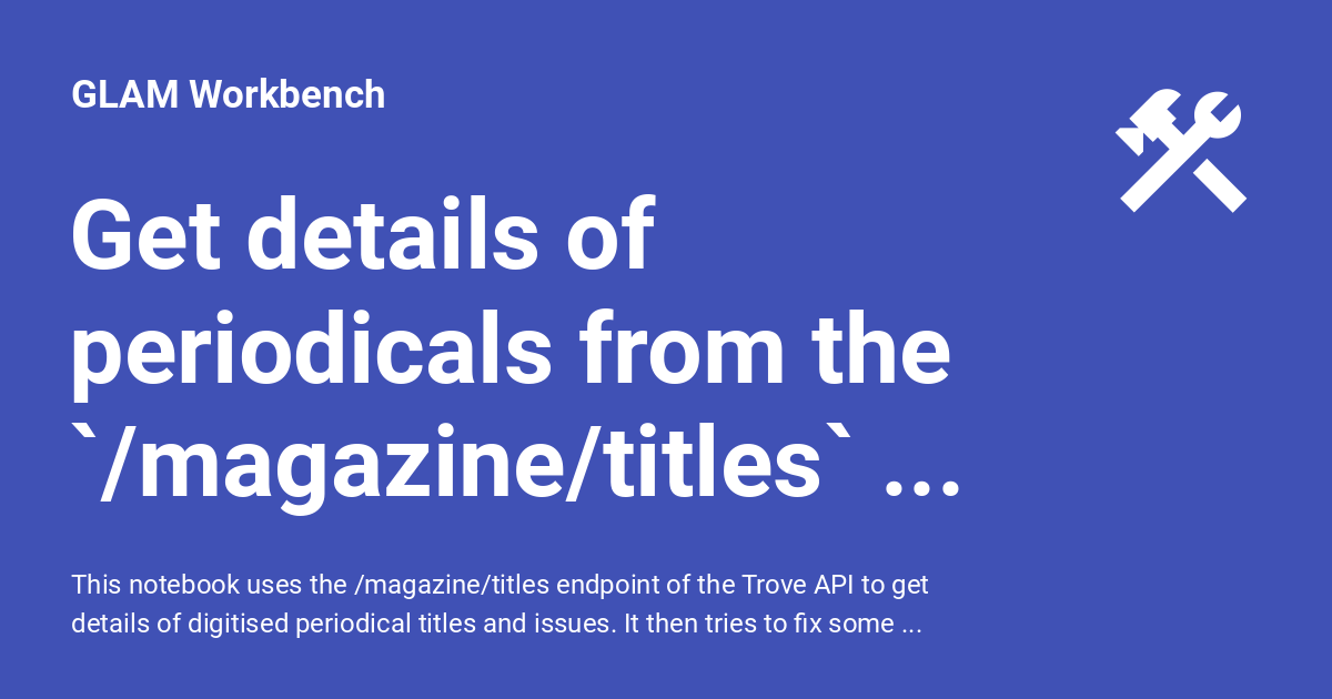 Get Details Of Periodicals From The Magazine Titles Api Endpoint