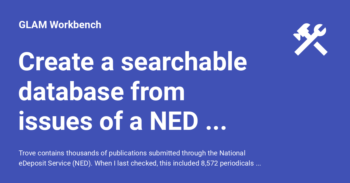 Create a searchable database from issues of a NED periodical - GLAM ...