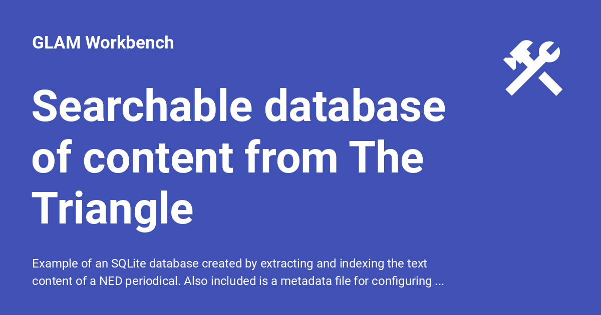 Searchable database of content from The Triangle - GLAM Workbench