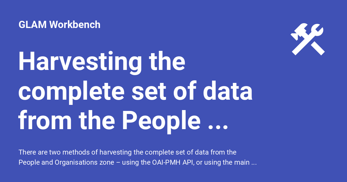 Harvesting the complete set of data from the People and Organisations ...