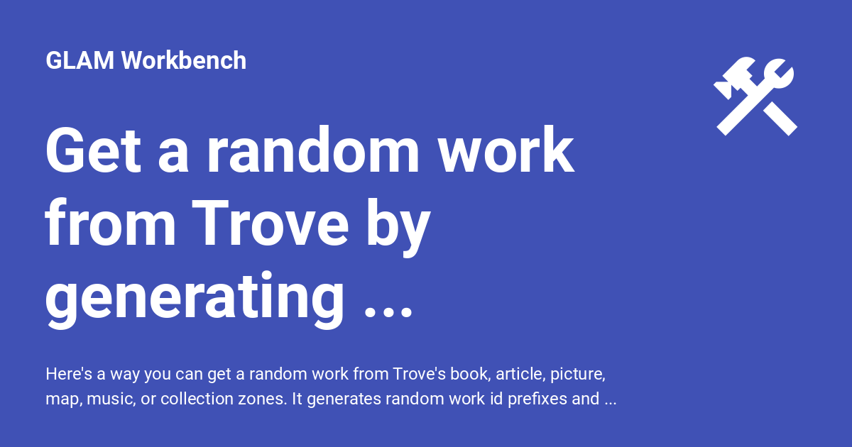Get A Random Work From Trove By Generating Random Ids Glam Workbench