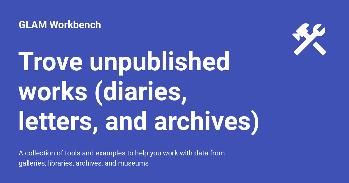 Trove unpublished works (diaries, letters, and archives) - GLAM Workbench