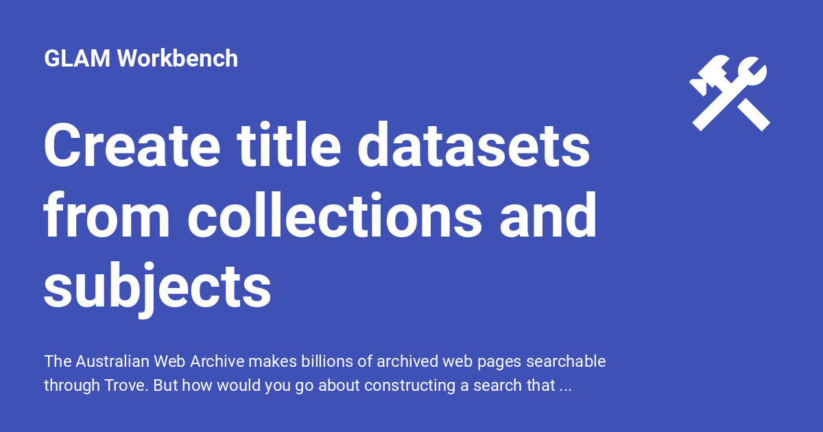 Create Title Datasets From Collections And Subjects Glam Workbench