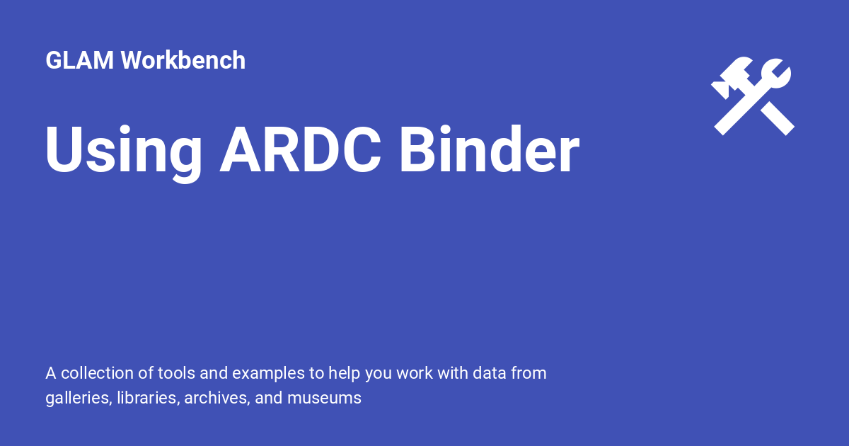 Using ARDC Binder - GLAM Workbench