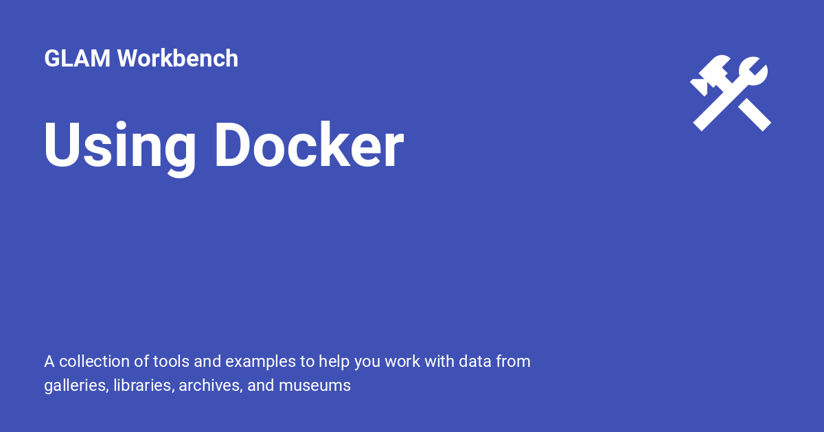 Using Docker - GLAM Workbench