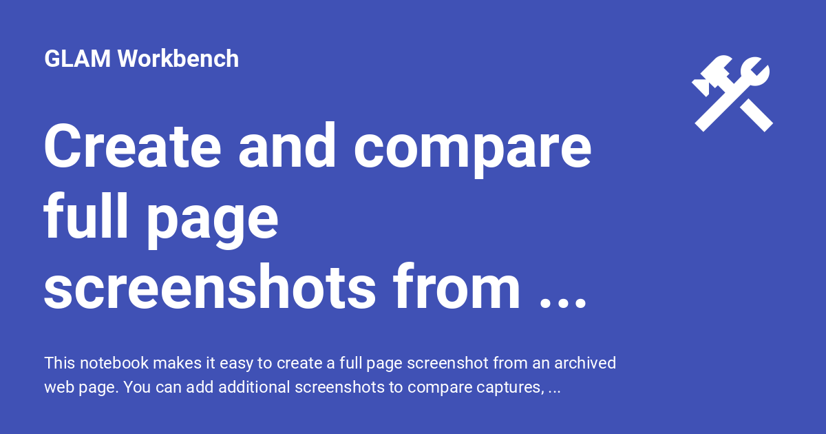 Create and compare full page screenshots from archived web pages - GLAM ...
